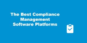 The Best Compliance Management Software Platforms - Planet Compliance