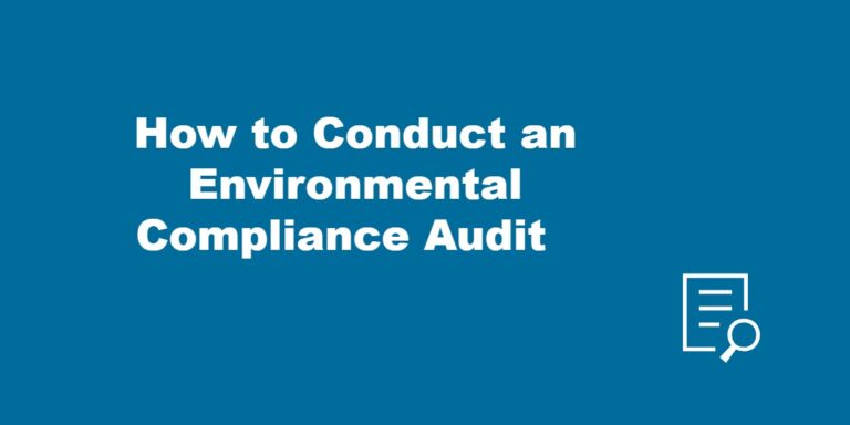 How to Conduct an Environmental Compliance Audit - Planet Compliance